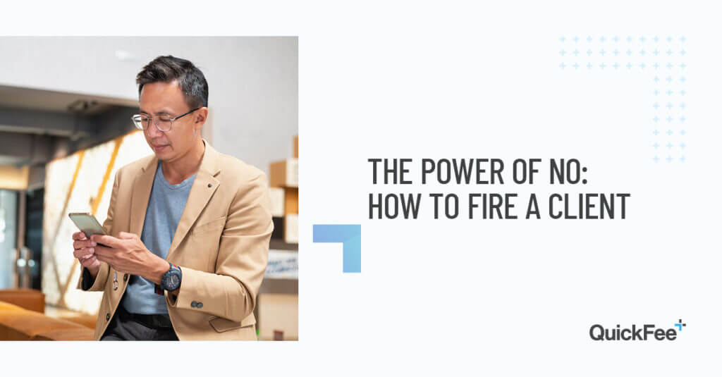 How to Fire a Client and The Power of No | QuickFee
